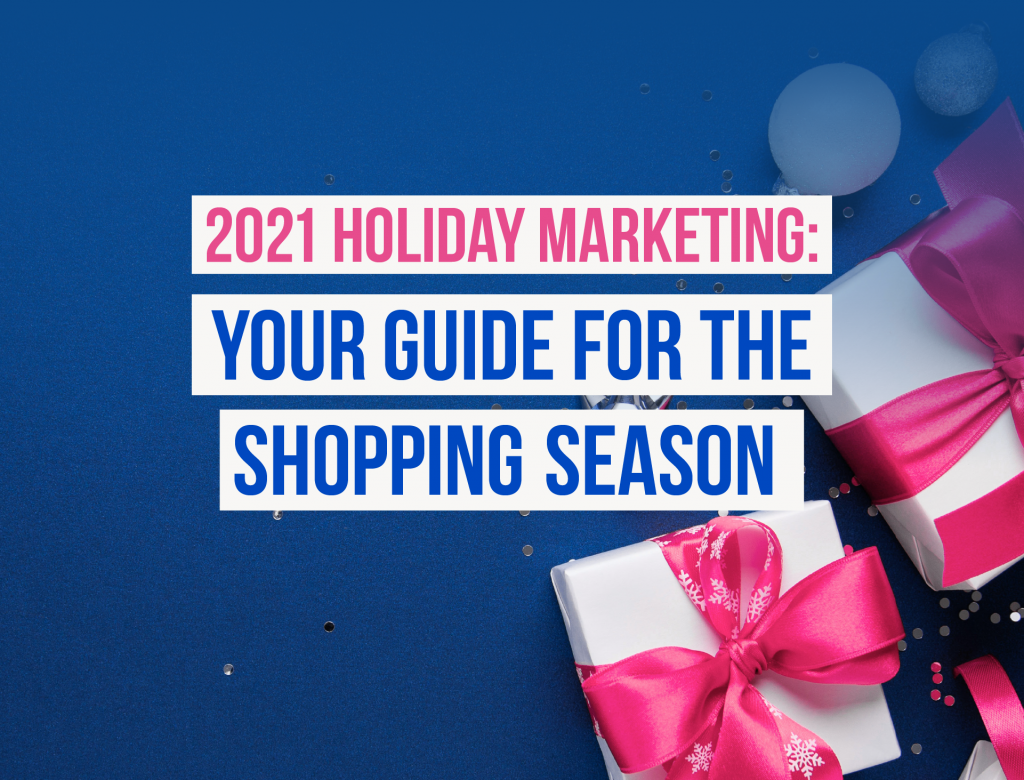 2021 Holiday Marketing: Your Ultimate Guide for the Shopping Season ...