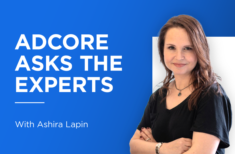 Adcore Asks the Experts: With Ashira | Adcore Blog