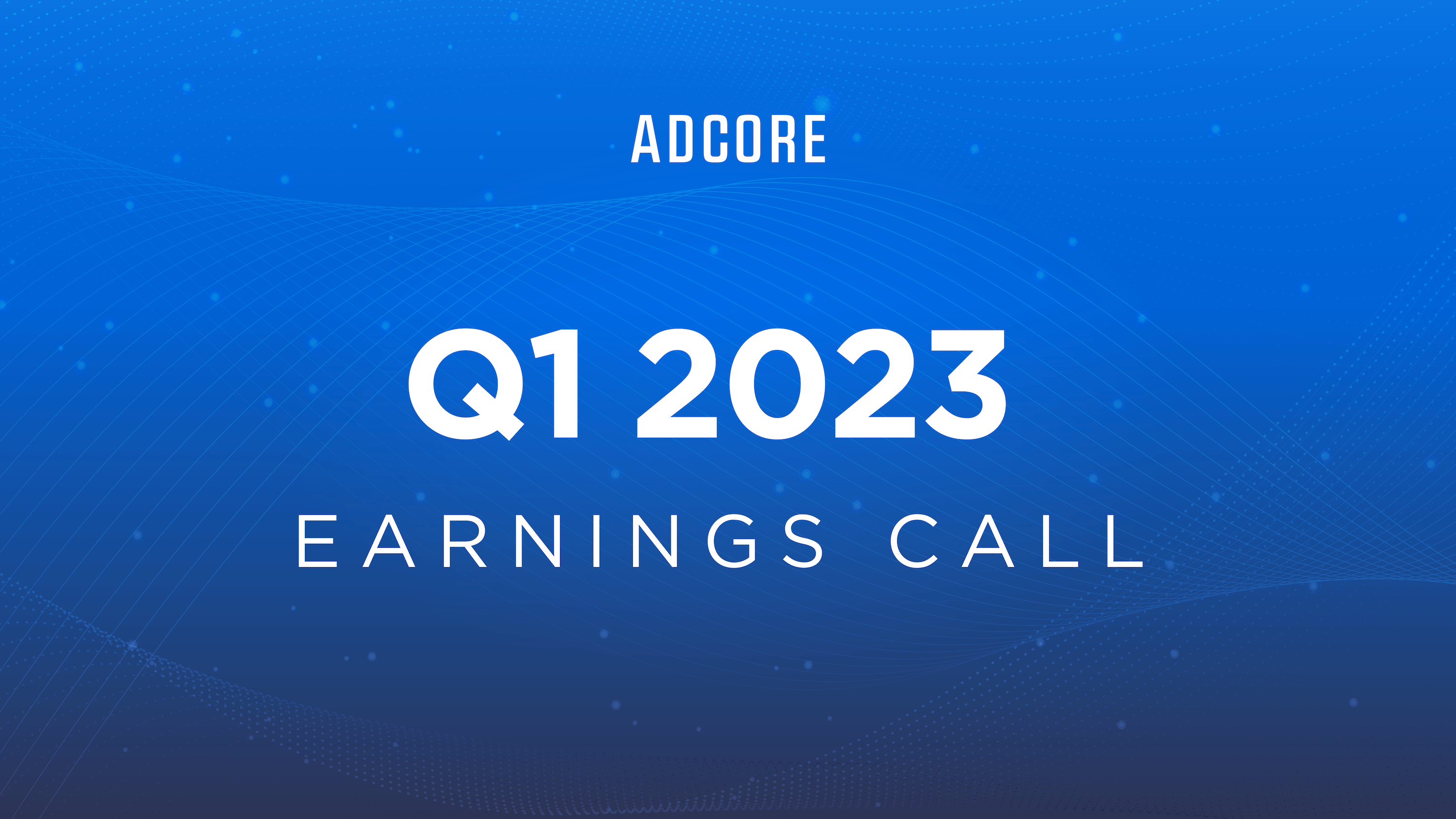 Adcore Inc. Q1 2023 Earnings Call - Adcore